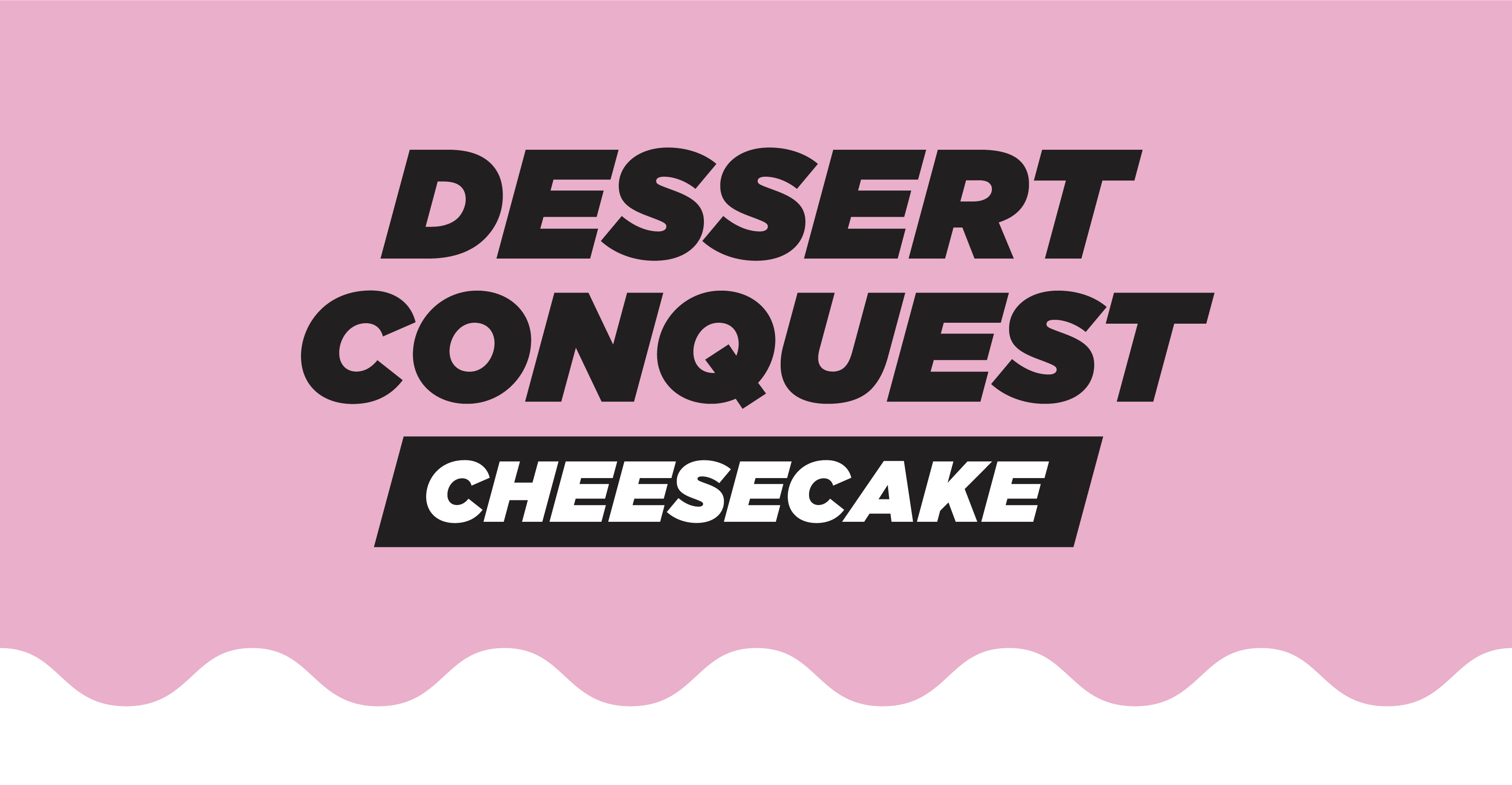 Dessert Conquest: Cheesecake - The Gateway