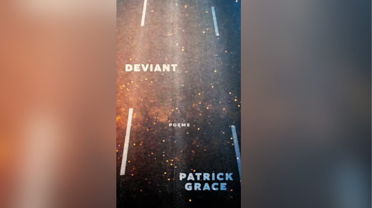 Patrick Grace writes with emotion in his poetry collection 'Deviant ...